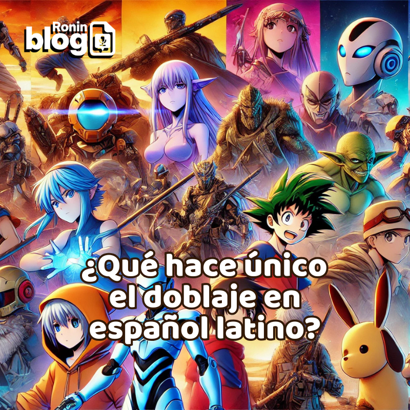Blog Qué hace único el doblaje en español latino - Ronin Locutores